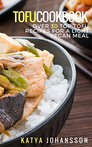 Tofu Cookbook: Over 30 Top Tofu Recipes For A Light Vegan Meal by Katya ...