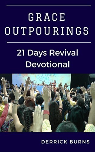 GRACE OUTPOURINGS: 21 Days Revival Devotional by Derrick Burns | Goodreads