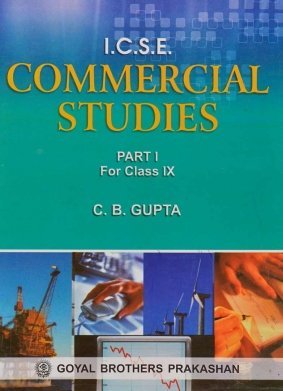 ICSE Commercial Studies Part I for Class IX by C.B.Gupta | Goodreads