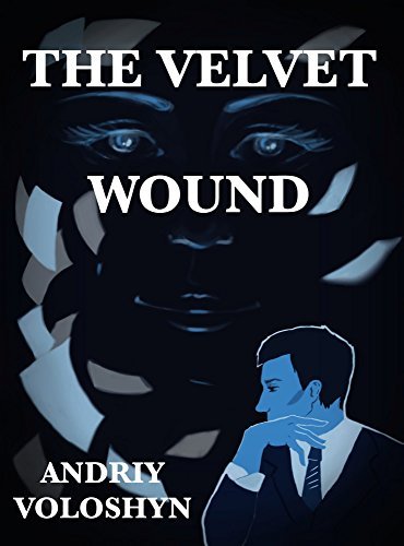 The Velvet Wound by Andriy Voloshyn | Goodreads
