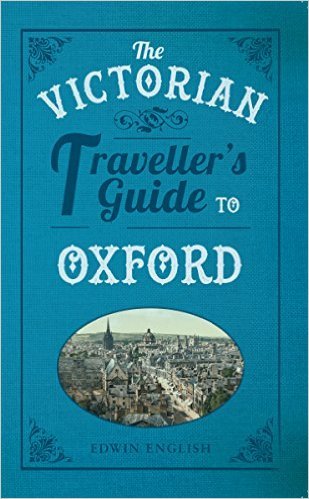 The Victorian Traveller's Guide to Oxford by Edwin English | Goodreads