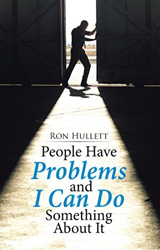 People Have Problems and I Can Do Something About It by Ron Hullett ...