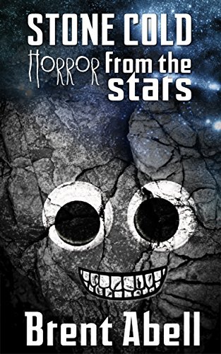 Stone Cold Horror From the Stars by Brent Abell | Goodreads