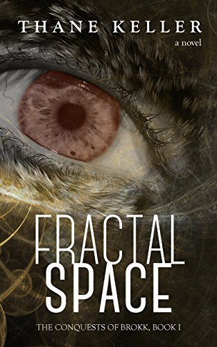 Fractal Space (The Conquests of Brokk, #1) by Thane Keller | Goodreads