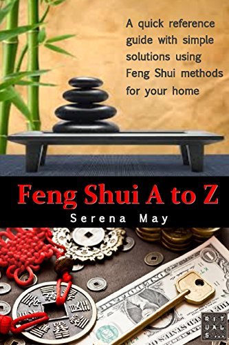 FENG SHUI A TO Z: A quick reference guide with simple solutions using ...