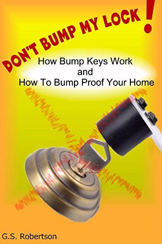 DON’T BUMP MY LOCK!: How Bump Keys Work, and How To Make Your Home Bump ...
