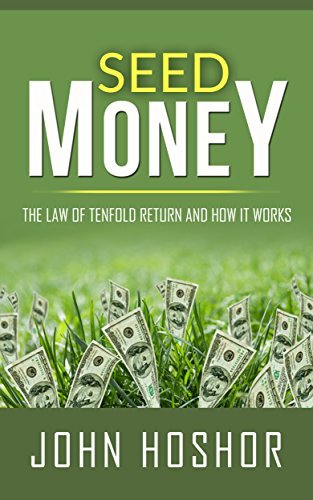 Seed Money - The Law of Tenfold Return and How it Works by John Hoshor ...