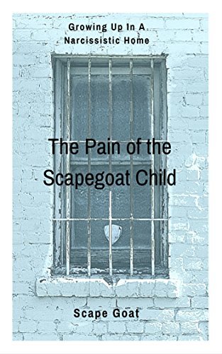 Growing Up In A Narcissistic Home: The Pain Of The Scapegoat Child by ...
