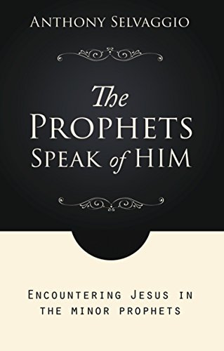 The Prophets Speak of Him by Anthony Selvaggio | Goodreads