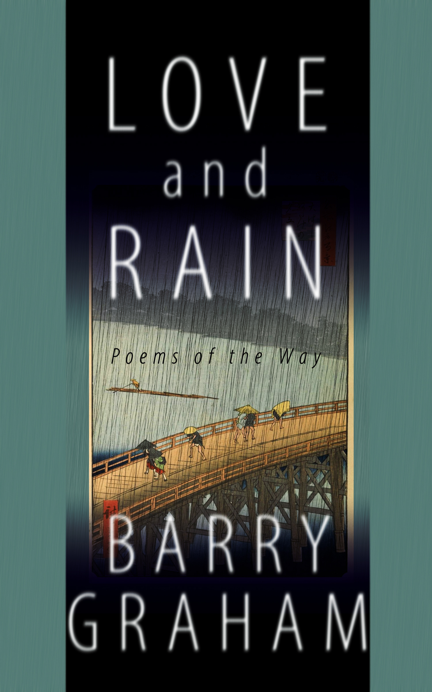 Love and Rain: Poems of the Way: Haiku and Tanka by an Urban Zen ...
