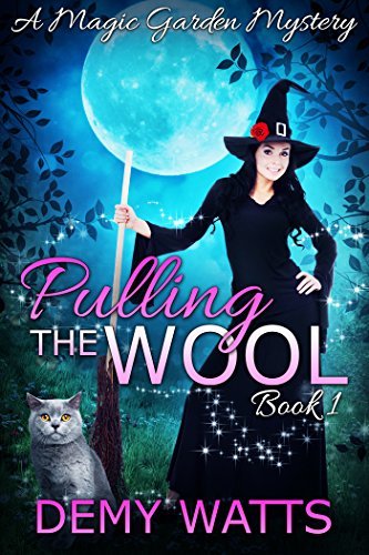 Pulling The Wool: A Magic Garden Mystery (Book 1) by Demy Watts | Goodreads