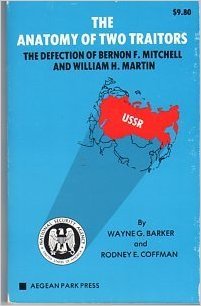 The Anatomy of Two Traitors: The Defection of Bernon F. Mitchell and ...