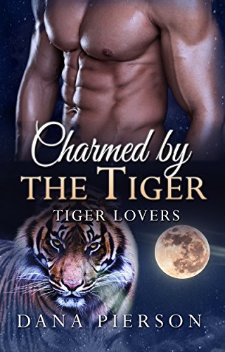 Charmed by the Tiger (Tiger Lovers #1) by Dana Pierson | Goodreads