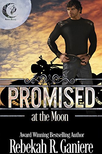 Promised at the Moon (Shifter Rising #1) by Rebekah R. Ganiere | Goodreads