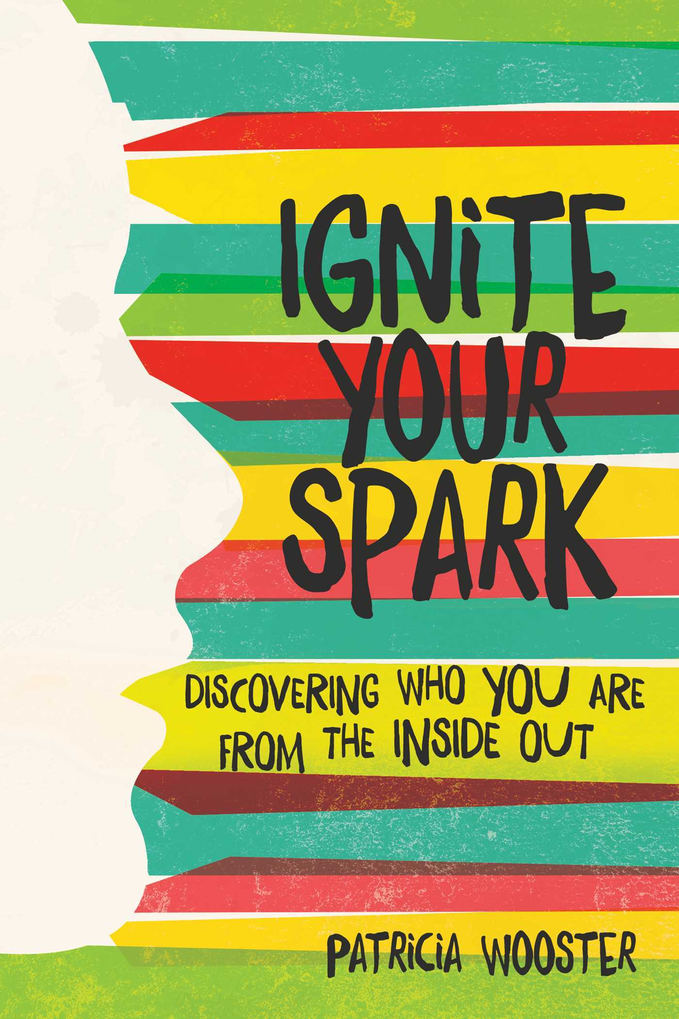 Ignite Your Spark: Discovering Who You Are from the Inside Out by ...