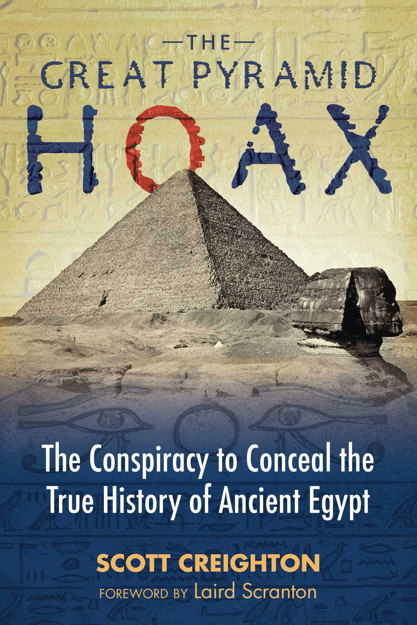 The Great Pyramid Hoax: The Conspiracy to Conceal the True History of ...