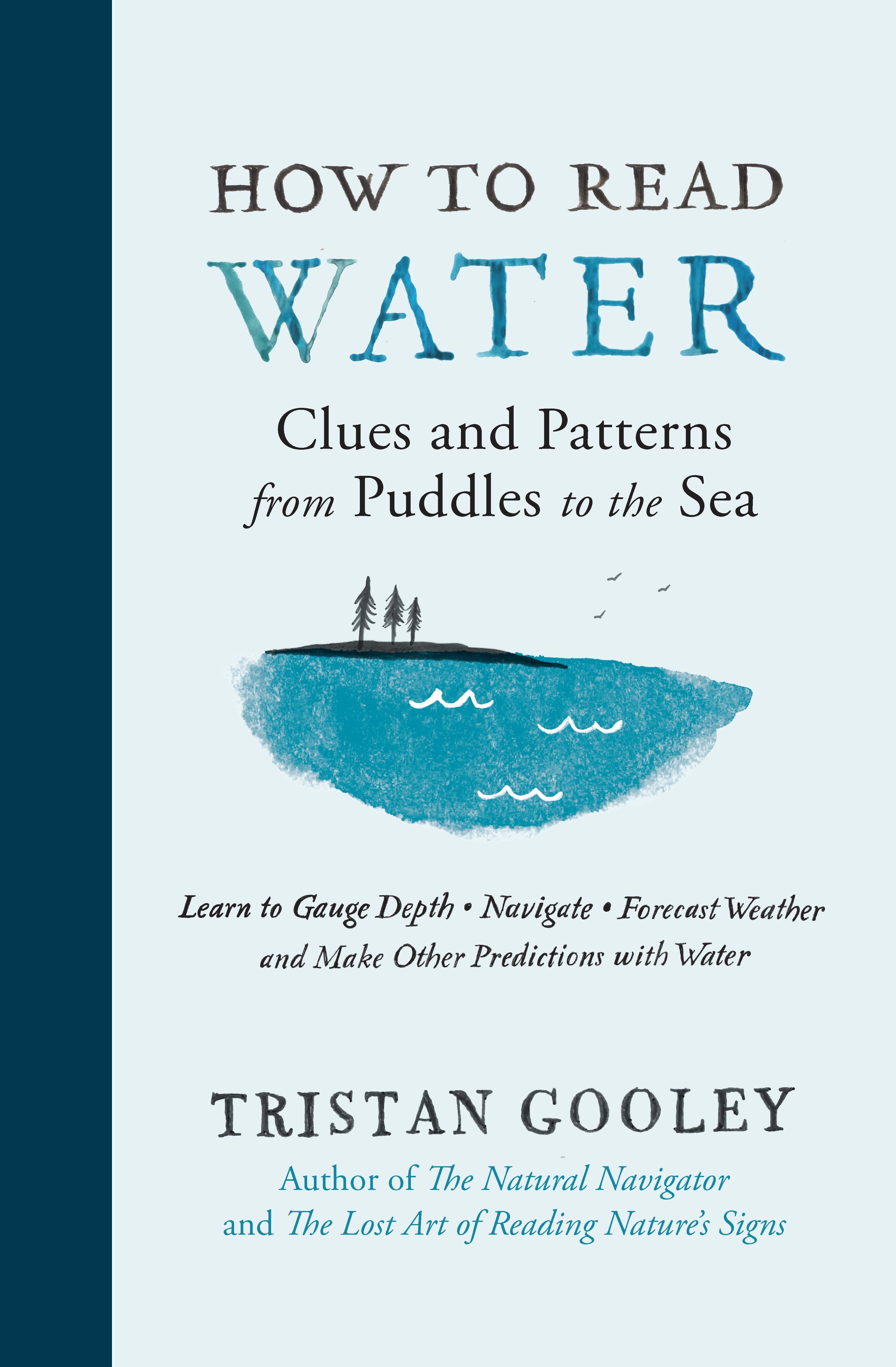 How to Read Water: Clues and Patterns from Puddles to the Sea by ...