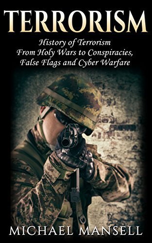 Terrorism: History of Terrorism - Including: Holy Wars, Conspiracies ...