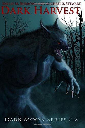Dark Harvest: (Dark Moon Series Book 2) by Shelly M. Burrows | Goodreads