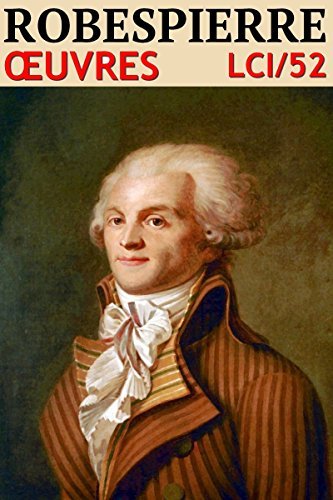 Maximilien Robespierre - Oeuvres: Classcompilé n° 52 by Maximilien ...