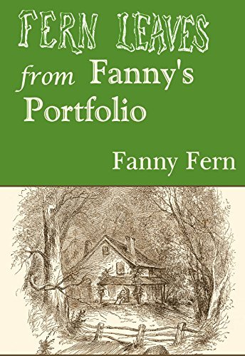 Fern Leaves from Fanny's Portfolio, series 1 and 2 by Fanny Fern ...