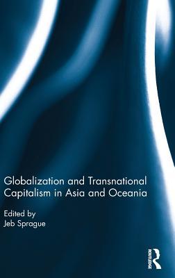 Globalization and Transnational Capitalism in Asia and Oceania by Jeb ...