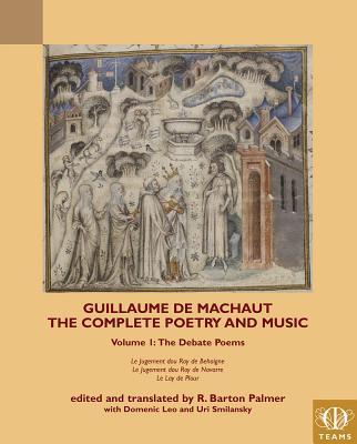 The Complete Poetry and Music of Guillaume de Machaut, Volume 1: The ...