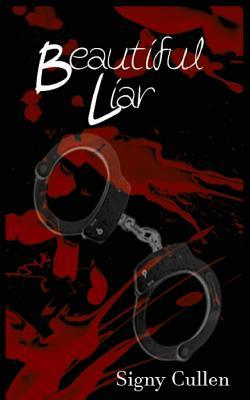 Beautiful Liar (The Liar Series) by Signy Cullen | Goodreads