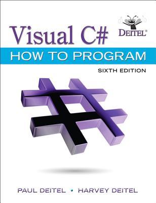 Visual C# How to Program (Deitel Series) by Paul J. Deitel | Goodreads