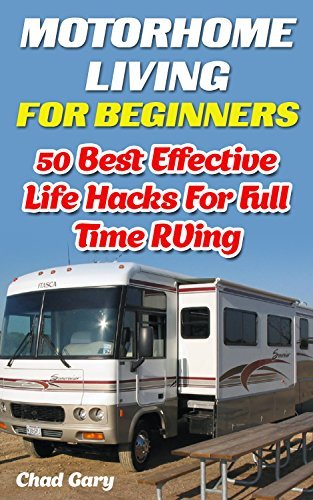 Motorhome Living for Beginners: 50 Best Effective Life Hacks For Full ...