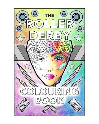 The Roller Derby Colouring Book by Shona Penny | Goodreads