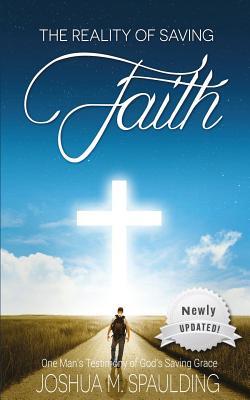 The Reality of Saving Faith: One man's journey to saving faith by ...