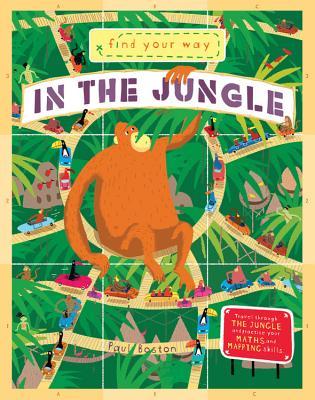 Find Your Way In the Jungle by Paul Boston | Goodreads