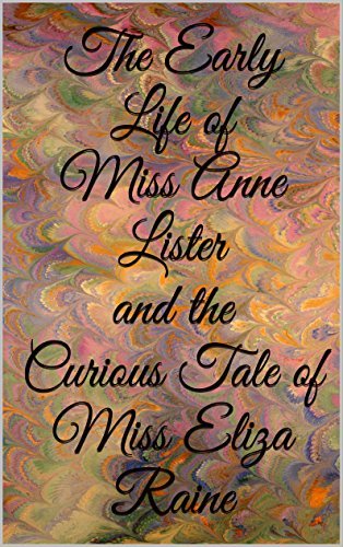 Gentleman Jack The Early Life of Miss Anne Lister and the Curious Tale ...