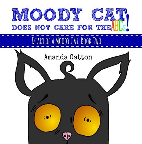 Moody Cat Does Not Care For the ABCs! by Amanda Gatton | Goodreads