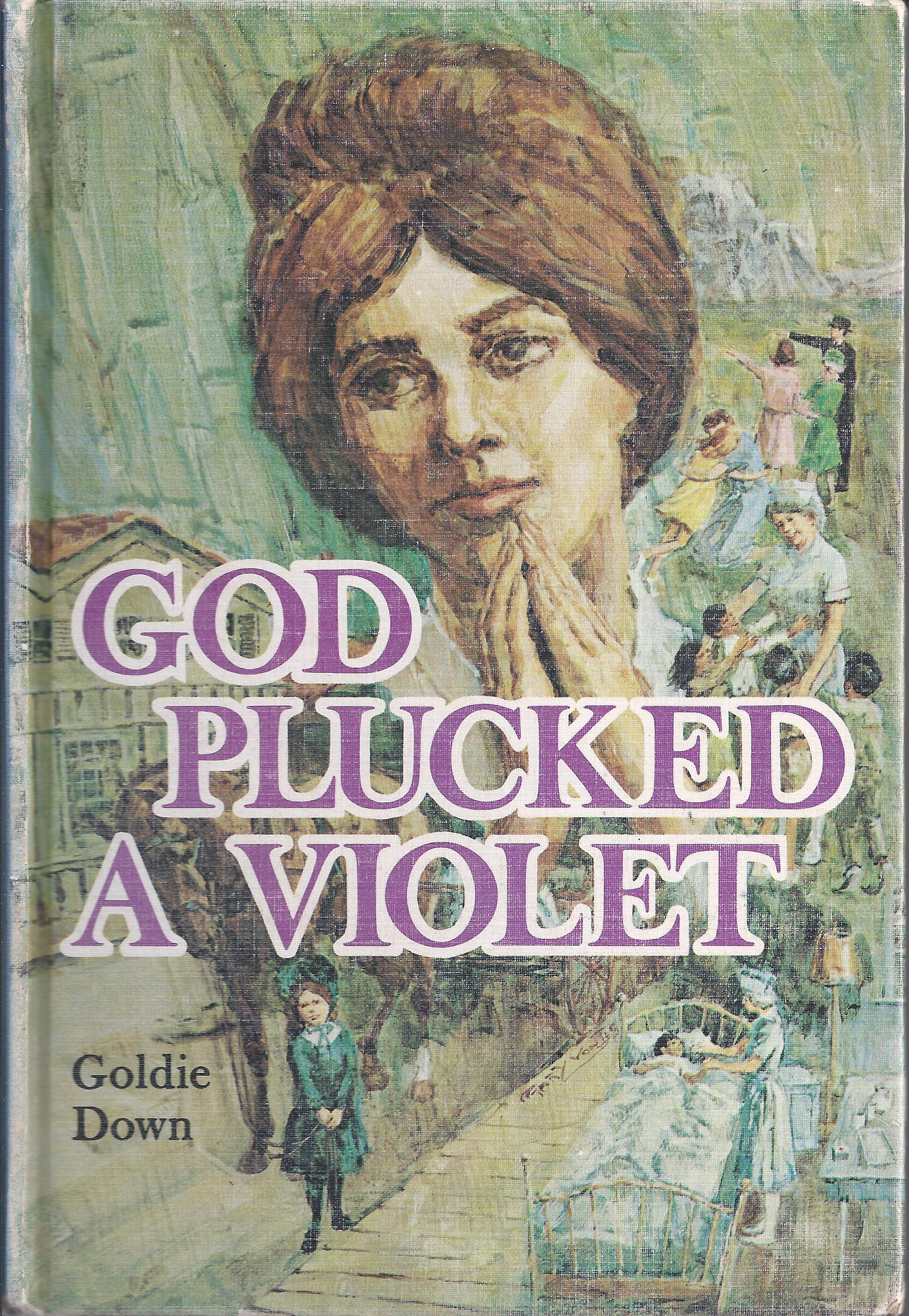 God Plucked A Violet by Goldie Down | Goodreads
