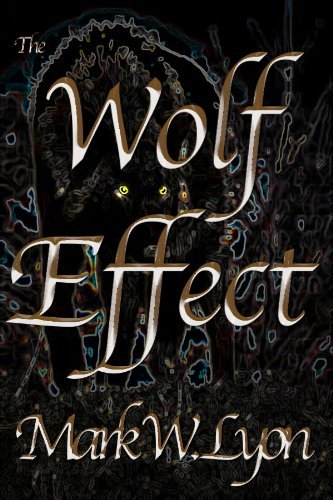 The Wolf Effect by Mark W. Lyon | Goodreads