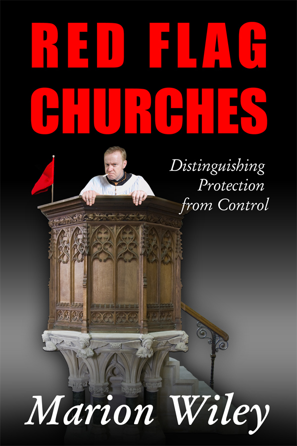 Red Flag Churches: Distinguishing Protection from Control by Marion ...