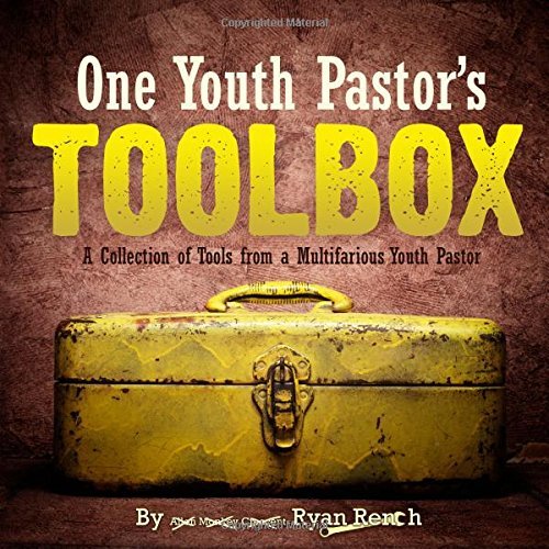 One Youth Pastor's Toolbox by Ryan Rench | Goodreads