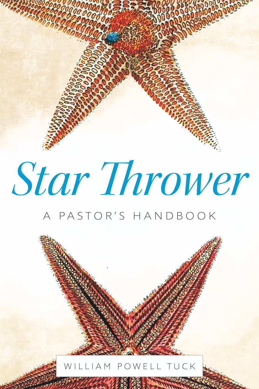 Star Thrower: A Pastor's Handbook by William Powell Tuck | Goodreads