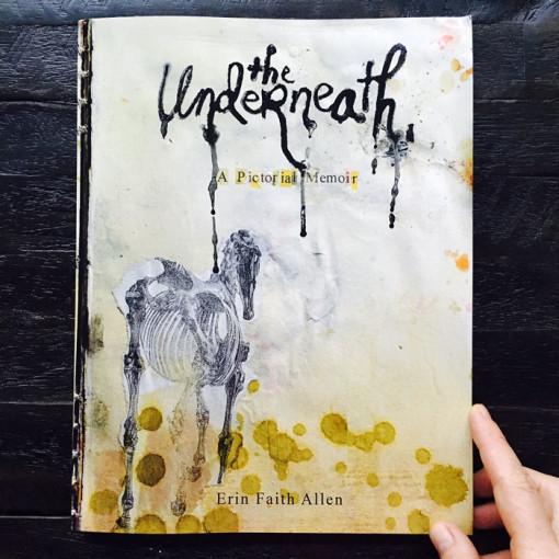 the underneath: a pictorial memoir by erin faith allen | Goodreads