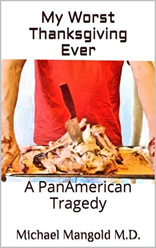 My Worst Thanksgiving Ever: A Pan-American Tragedy by Michael Mangold ...
