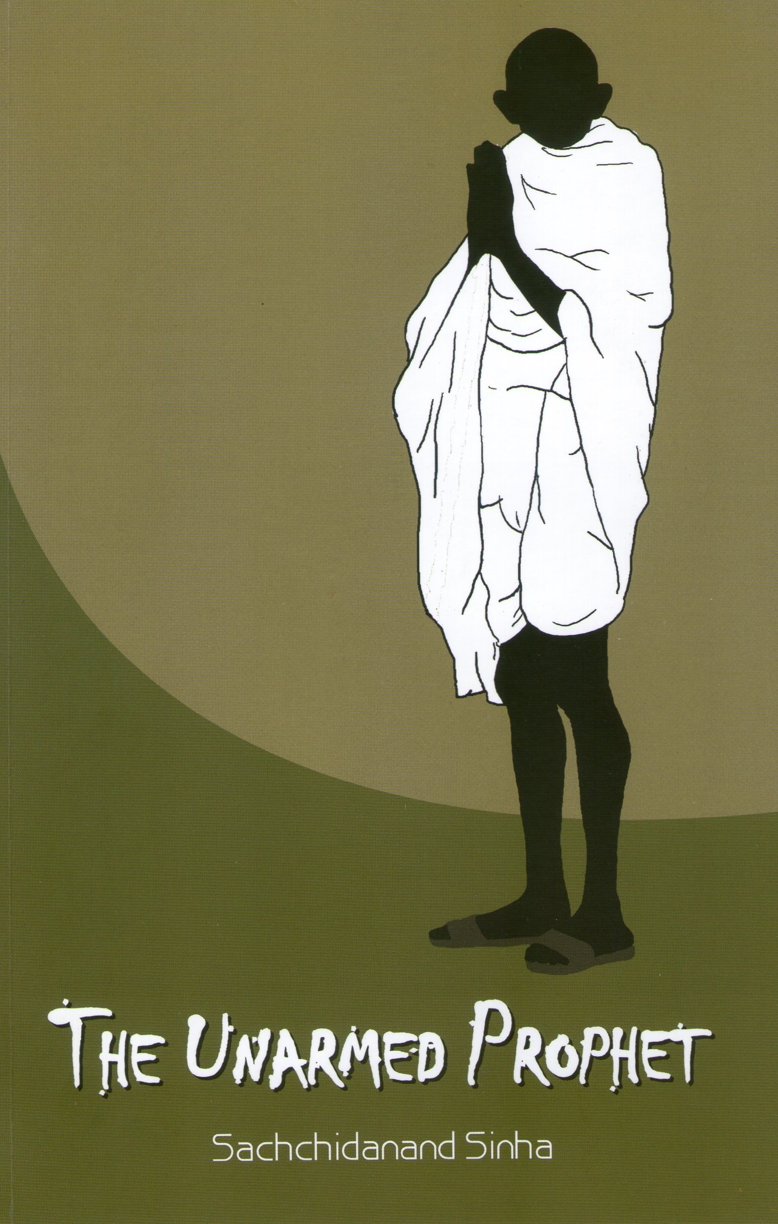 The Unarmed Prophet by Sachchidanand Sinha | Goodreads