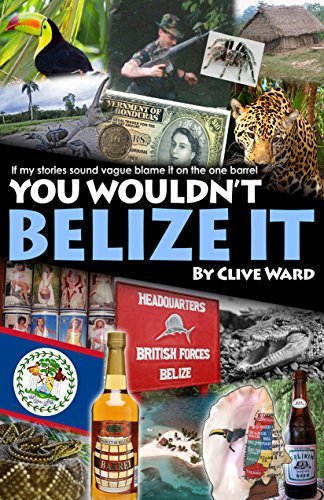 You Wouldn't Belize it by Clive Ward | Goodreads