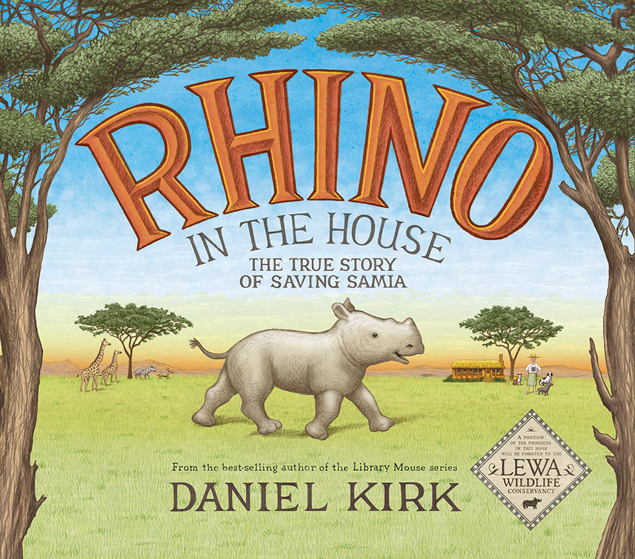 Rhino in the House: The True Story of Saving Samia by Daniel Kirk ...