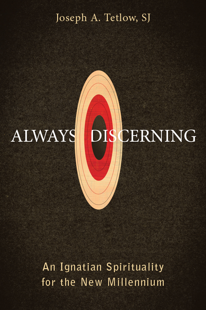 Always Discerning: An Ignatian Spirituality for the New Millennium by ...