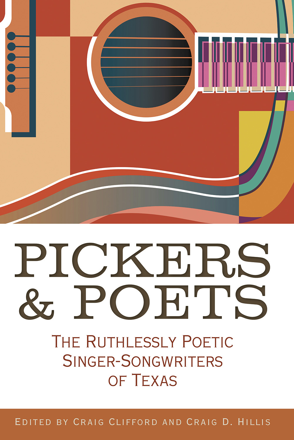 Pickers and Poets: The Ruthlessly Poetic Singer-Songwriters of Texas by ...