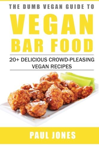 Vegan Bar Food: 20+ Delicious Crowd-Pleasing Vegan Recipes by Paul ...