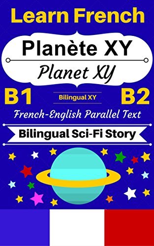 [Learn French — Bilingual Sci-Fi Story] Planète XY —— Planet XY: French ...