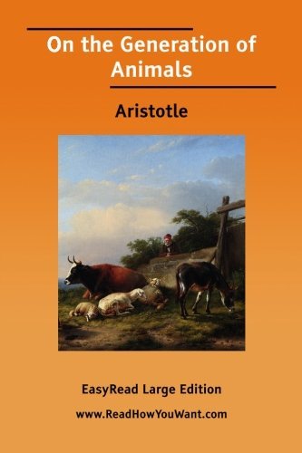 On the Generation of Animals [EasyRead Large Edition] by Aristotle ...